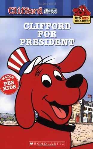 Clifford The Big Red Dog - Big Red Reader - Clifford for President