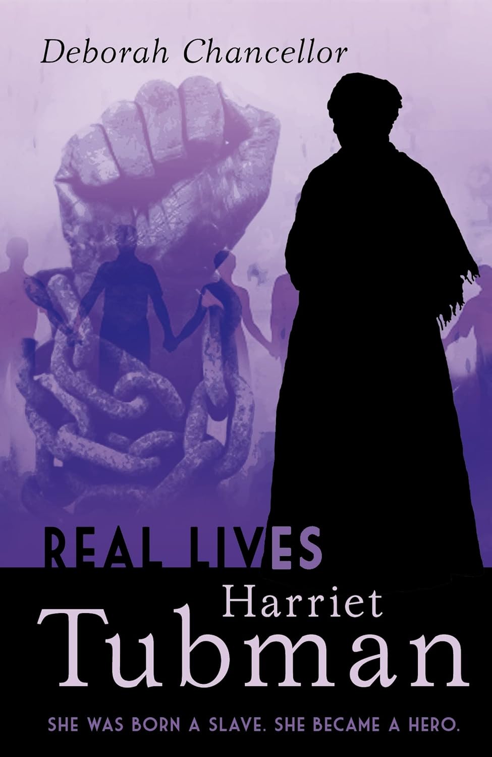 Harriet Tubman (Real Lives) Deborah Chancellor