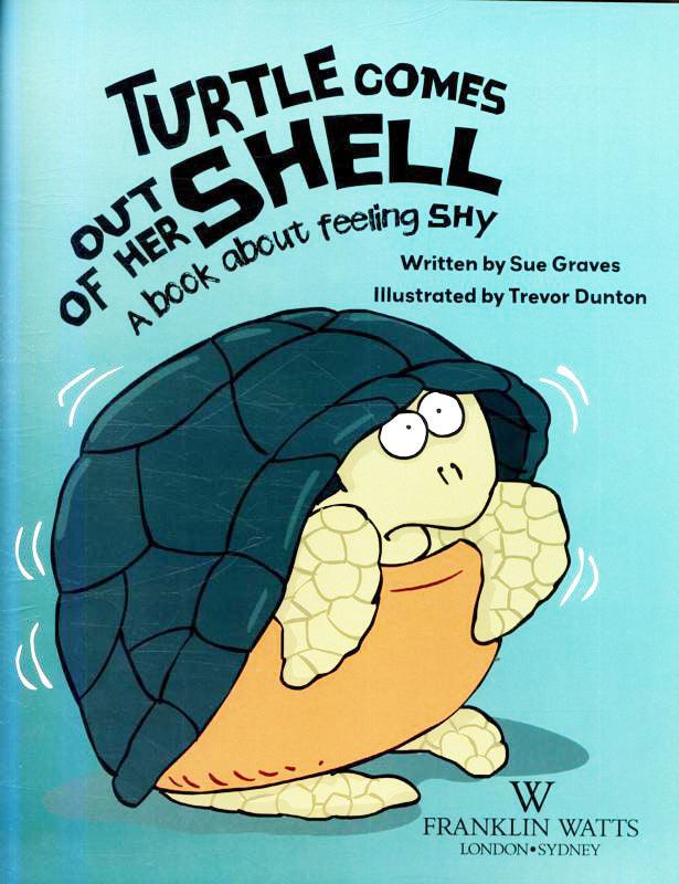 Behaviour Matters: Turtle Comes Out of Her Shell - A book about feelin